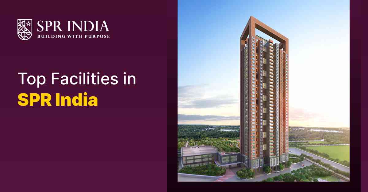 Explore the Top Facilities in SPR India | SPR India